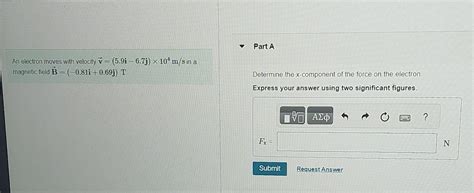 Solved An Electron Moves With Velocity V 5 9i−6 7j ×104 M S