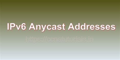 Ipv6 Anycast Addresses Ccna Tutorials