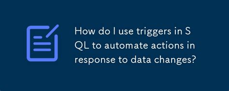 如何使用sql中的觸發器來自動化動作以響應數據更改？ sql php中文網