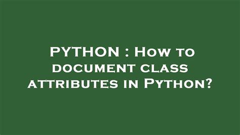 Python How To Document Class Attributes In Python Youtube