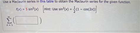 Answered Use A Maclaurin Series In This Table To Bartleby