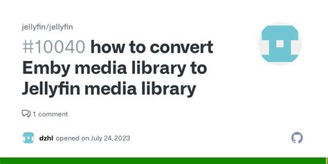 How To Convert Emby Media Library To Jellyfin Media Library · Issue 10040 · Jellyfinjellyfin