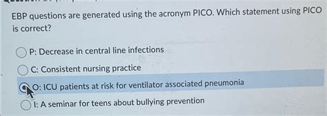 Solved Ebp Questions Are Generated Using The Acronym Pico