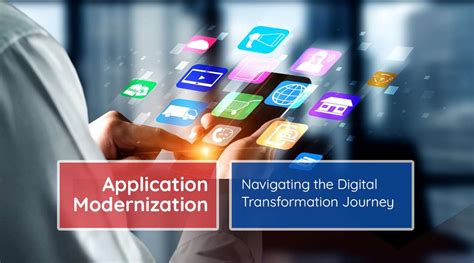 Application Modernization Navigating The Digital Transformation Journey