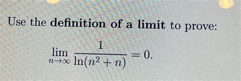 Solved Use The Definition Of A Limit To Chegg