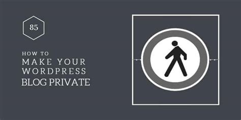 How To Make A Wordpress Site Completely Private