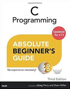 C Programming Absolute Beginner S Guide Rd Edition