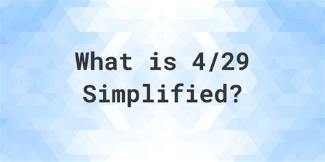 What Is 4 29 Simplified To Simplest Form Calculatio