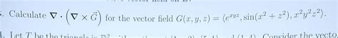 solved calculate ∇⋅ ∇×g for the vector field