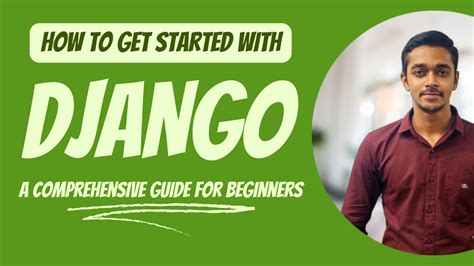 How To Get Started With Django A Comprehensive Guide For Beginners