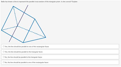 Bella Has Drawn A Line To Represent The Parallel Cross Section Of The