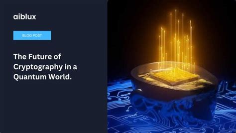 The Future Of Cryptography In A Quantum World