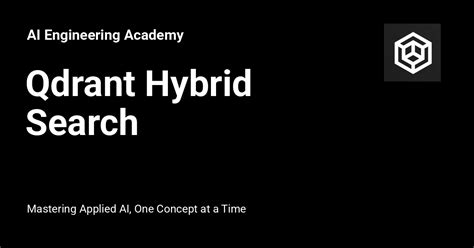 Qdrant Hybrid Search Ai Engineering Academy