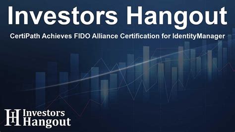 Certipath Achieves Fido Alliance Certification For Identitymanager