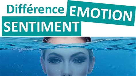 Difference Entre Émotion Et Sentiment Youtube