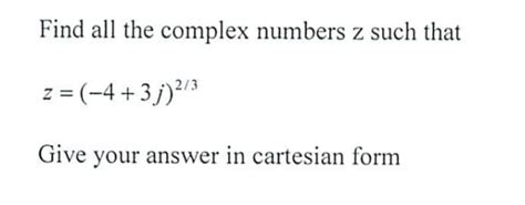Find All The Complex Numbers Z Such That Z Chegg