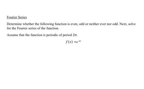 Solved Fourier Series Determine Whether The Following Chegg Com