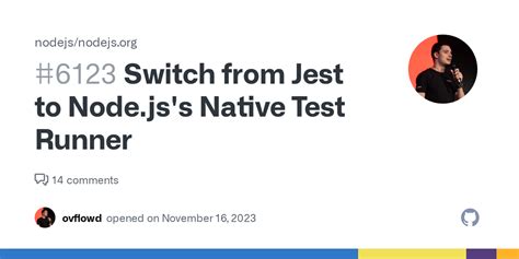 Switch From Jest To Nodejss Native Test Runner · Issue 6123 · Nodejs · Github