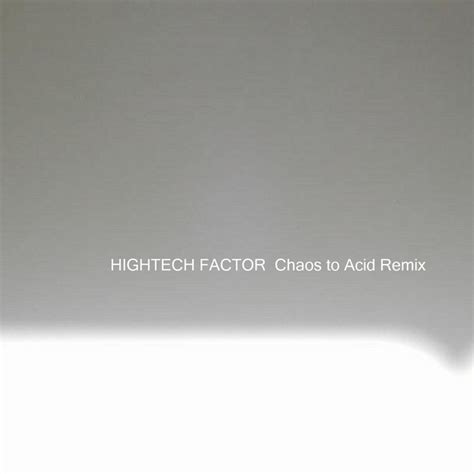 Chaos To Acid Remix Hightech Factor Midia84