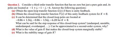 Solved Question 2 Consider A Third Order Transfer Function