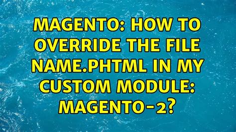 Magento How To Override The File Namephtml In My Custom Module Magento 2 Youtube