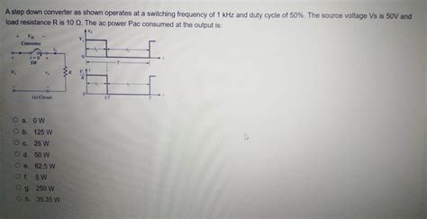 Solved A Step Down Converter As Shown Operates At A Chegg Com