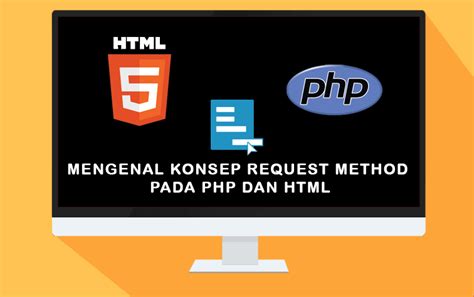 Mengenal Konsep Request Method Pada Form Menggunakan Php Blog Belajar
