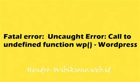 Fatal Error Uncaught Error Call To Undefined Function Wp Pada