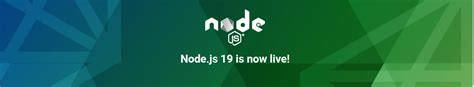 Nodejs 19 Is Now Available Openjs Foundation