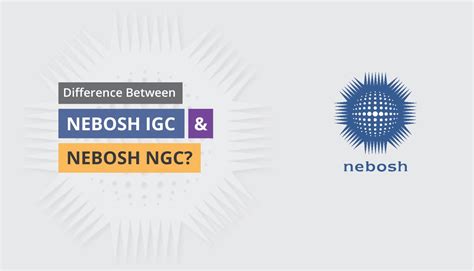 Difference Between Nebosh Igc And Nebosh Ngc Nebosh Uk