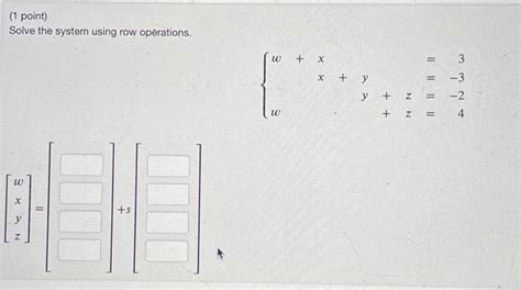 solved 1 point solve the system using row operations