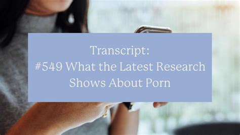 Transcript 549 What The Latest Research Shows About Porn Authentic Intimacy
