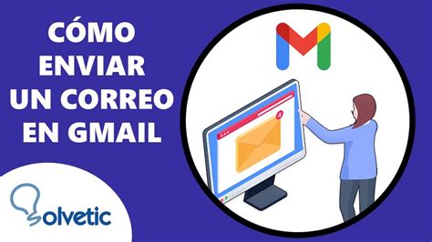 Cómo Enviar Un Correo En Gmail Youtube