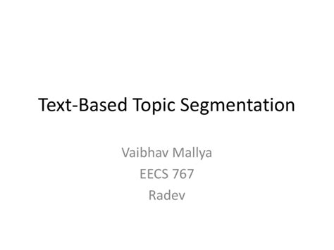 Text Based Topic Segmentation Methods And Applications