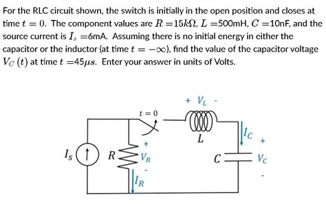 Solved For The RLC Circuit Shown The Switch Is Chegg Com