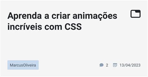 aprenda a criar animações incríveis com css · marcusoliveira · tabnews