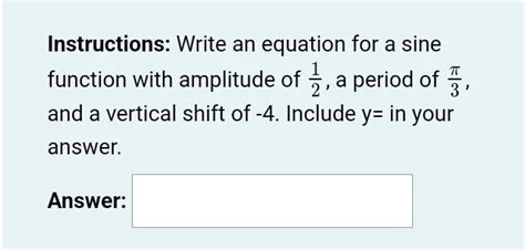 Solved Instructions Write An Equation For A Sine Function Chegg Com