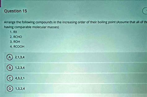 SOLVED: Arrange the following compounds in the increasing order of their boiling point (Assume ...