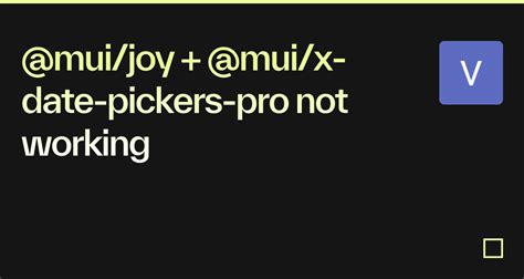 mui joy mui x date pickers pro not working codesandbox
