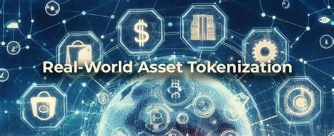Unlocking Trillions The Revolution Of Real World Asset Tokenization In
