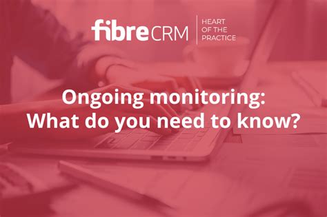 Ongoing Monitoring What Do You Need To Know Fibrecrm