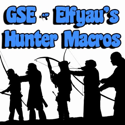 GSE Elfyau S Hunter Macros World Of Warcraft Addons CurseForge