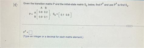 Solved Given The Transition Matrix P And The Initial State