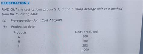 Solved Find Out The Cost Of Joint Products A B And C Using
