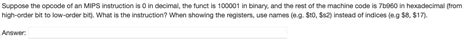 Solved Suppose The Opcode Of An Mips Instruction Is O In