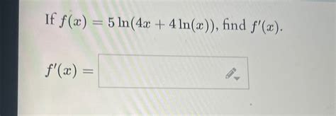 Solved If Fx5ln4x4lnx ﻿find Fxfx
