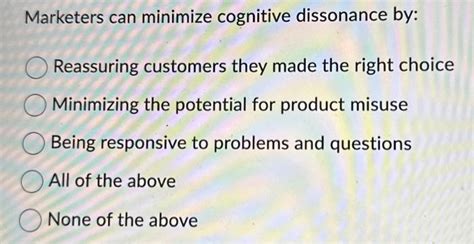 Solved Marketers Can Minimize Cognitive Dissonance By