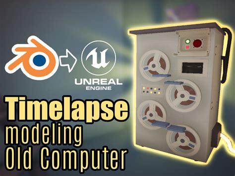 Modeling Old Timey Computer For A Game Video Timelapse News Moddb