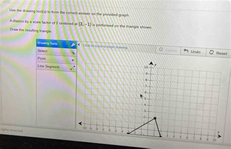 Solved: Use the drawing tool(s) to form the correct answer on the provided graph. A dilation by ...