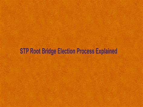 Pvststp Root Bridge Election Process Explained